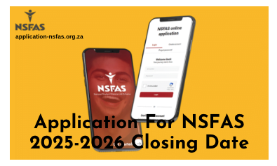 Application For NSFAS 2025-2026 Closing Date - www.nsfas.org.za