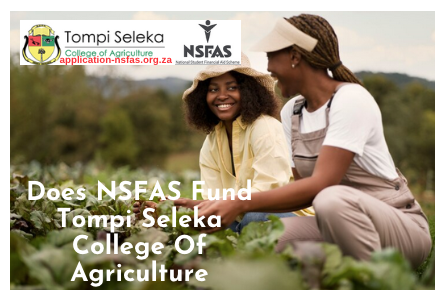 Does NSFAS Fund Tompi Seleka College Of Agriculture - www.nsfas.org.za