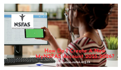 How Do I Create A New MyNSFAS Account 2025-2026? - www.nsfas.org.za