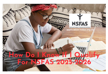 How Do I Know If I Qualify For NSFAS 2025-2026 - www.nsfas.org.za
