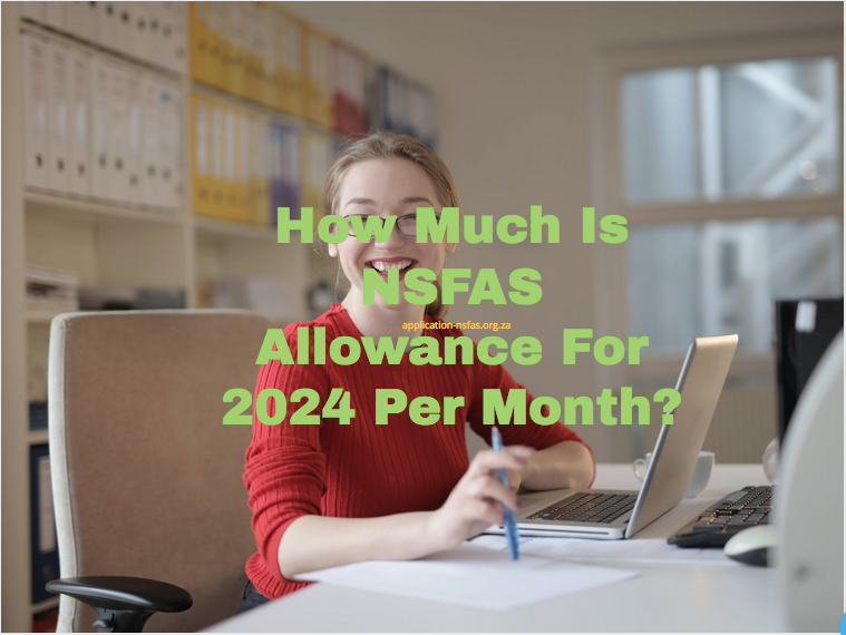How Much Is NSFAS Allowance For 2024 Per Month? - www.nsfas.org.za