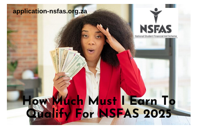 How Much Must I Earn To Qualify For NSFAS 2025 - www.nsfas.org.za