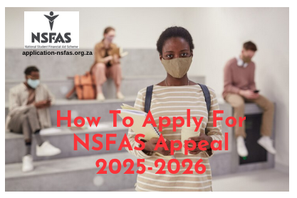 How To Apply For NSFAS Appeal 2025-2026 - www.nsfas.org.za