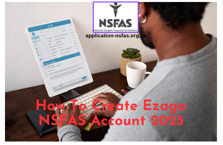 How To Create Ezaga NSFAS Account 2025 - www.nsfas.org.za