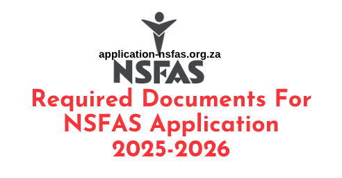 Required Documents For NSFAS Application 2025-2026 - www.nsfas.org.za